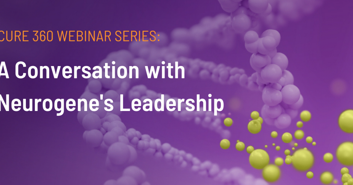 A Conversation with Neurogene's Leadership (CURE 360 Webinar)
