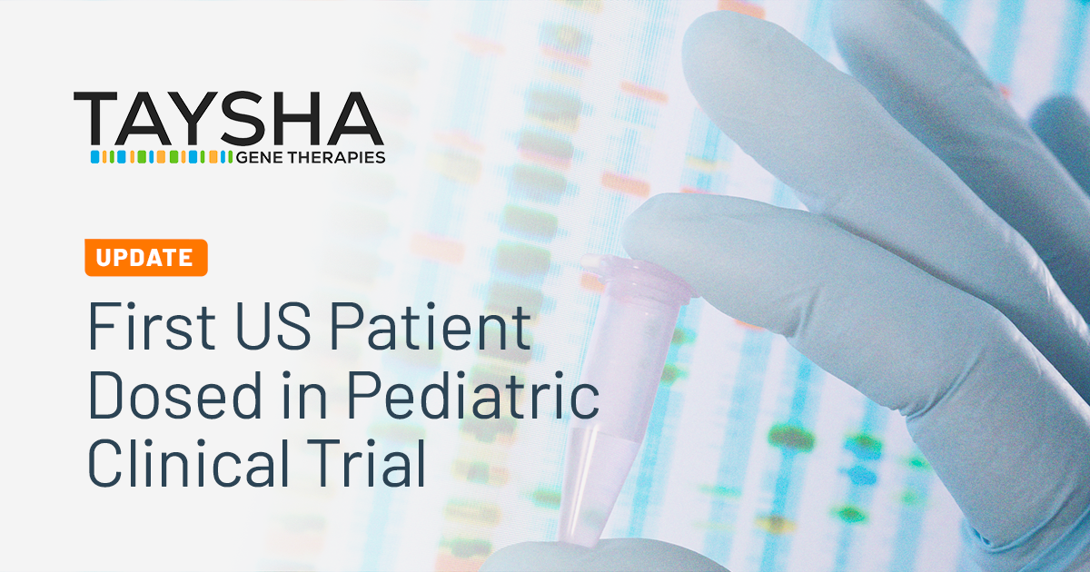 First Pediatric Patient Dosed in Taysha US Clinical Trial